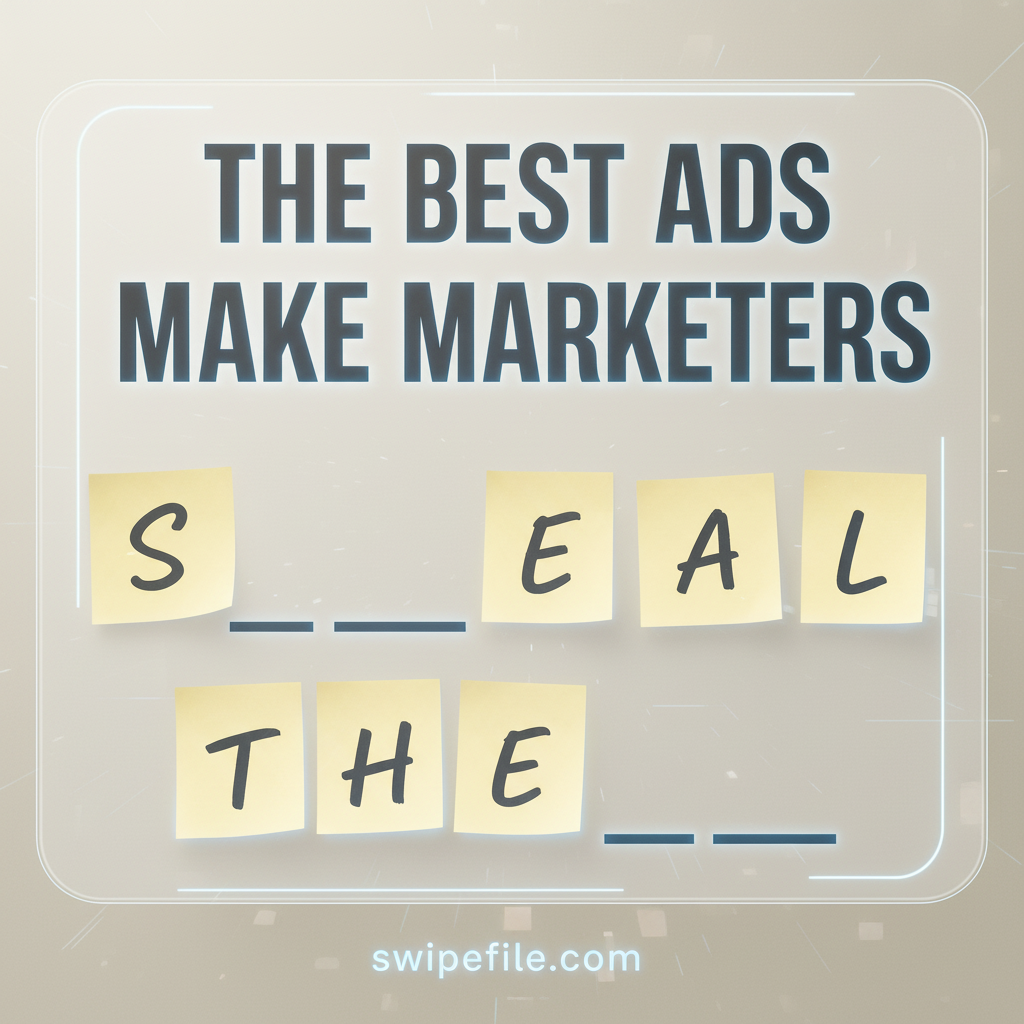 Make Ads That Steal The Show | Swipefile
